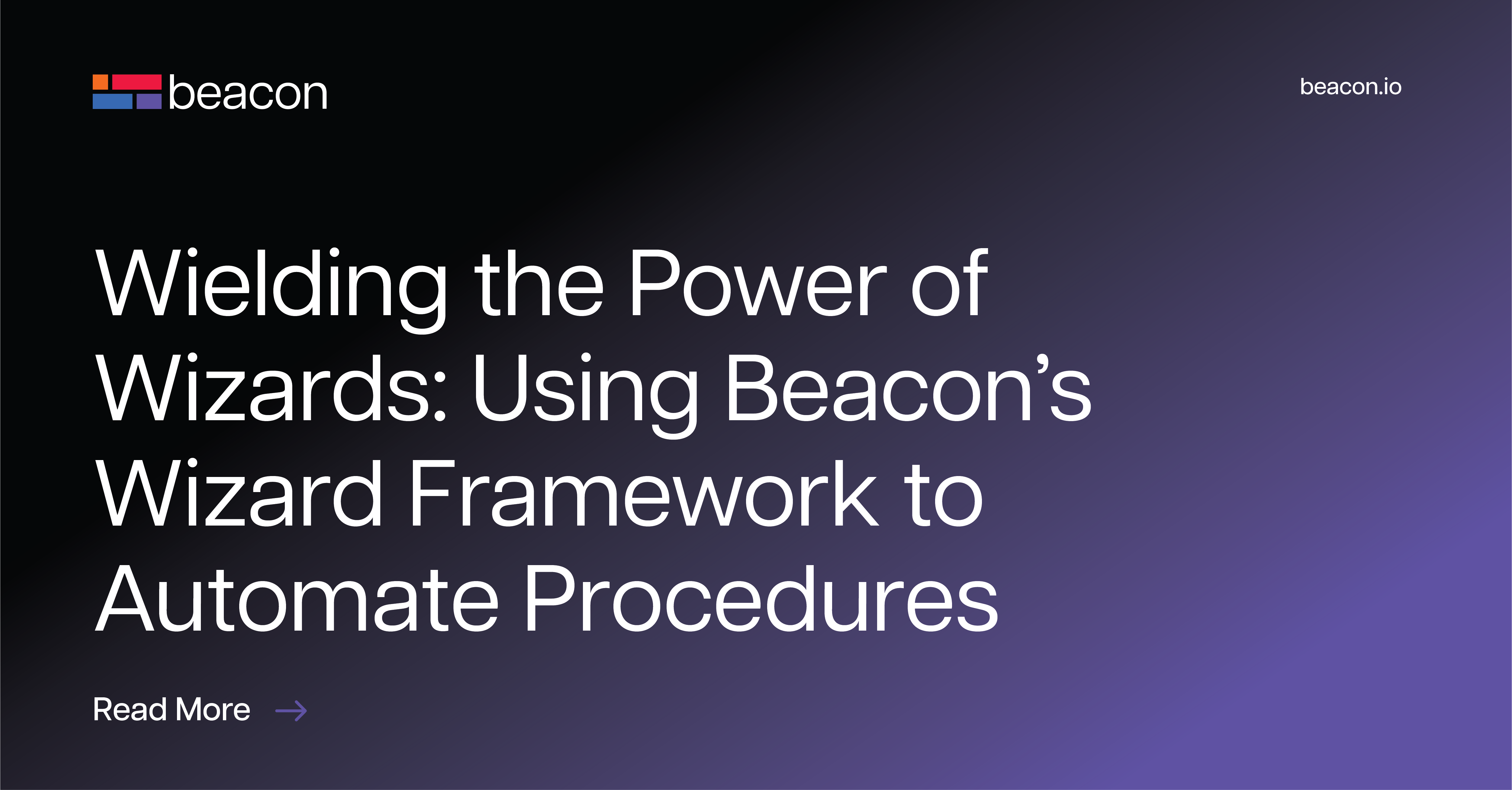 Wielding the Power of Wizards: Using Beacon’s Wizard Framework to ... Wielding the Power of Wizards: Using Beacon’s Wizard Framework to ...